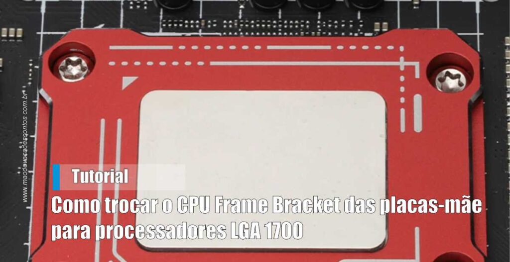 Como trocar o CPU Frame Bracket das placas-mãe para processadores LGA ...